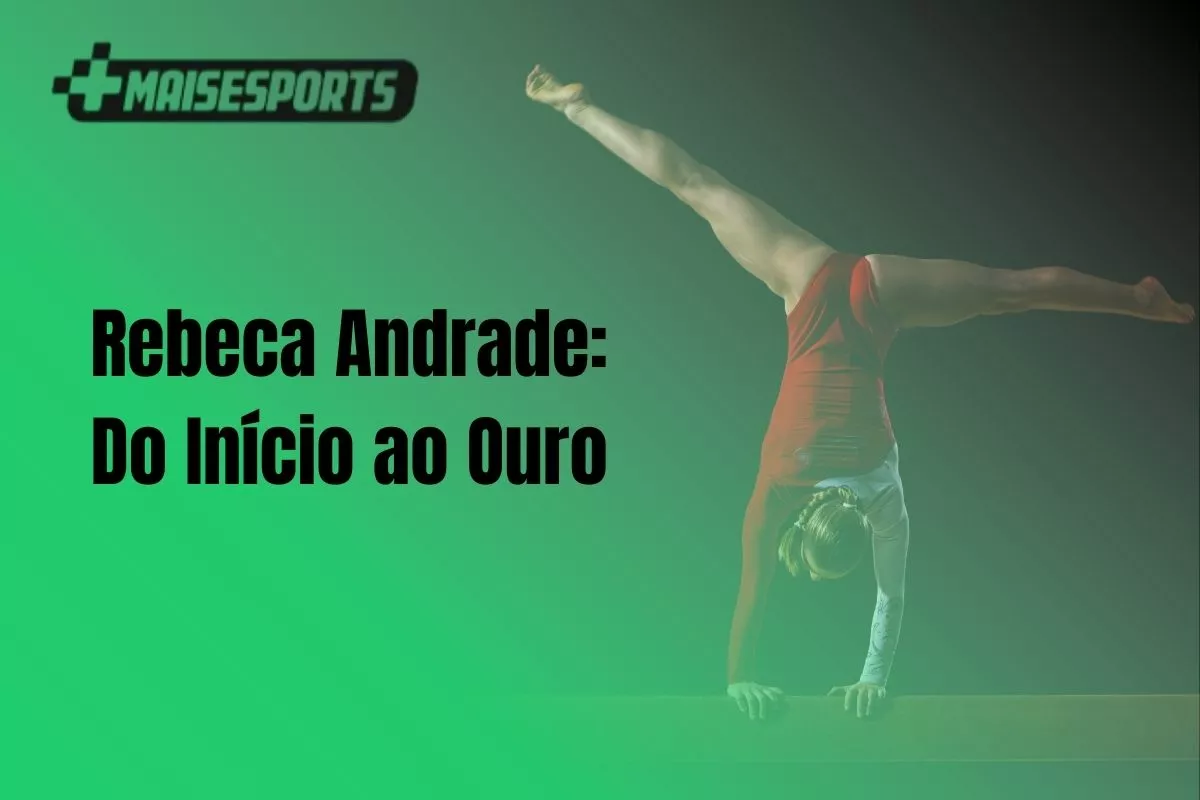 Rebeca Andrade: Do Início ao Ouro Olímpico